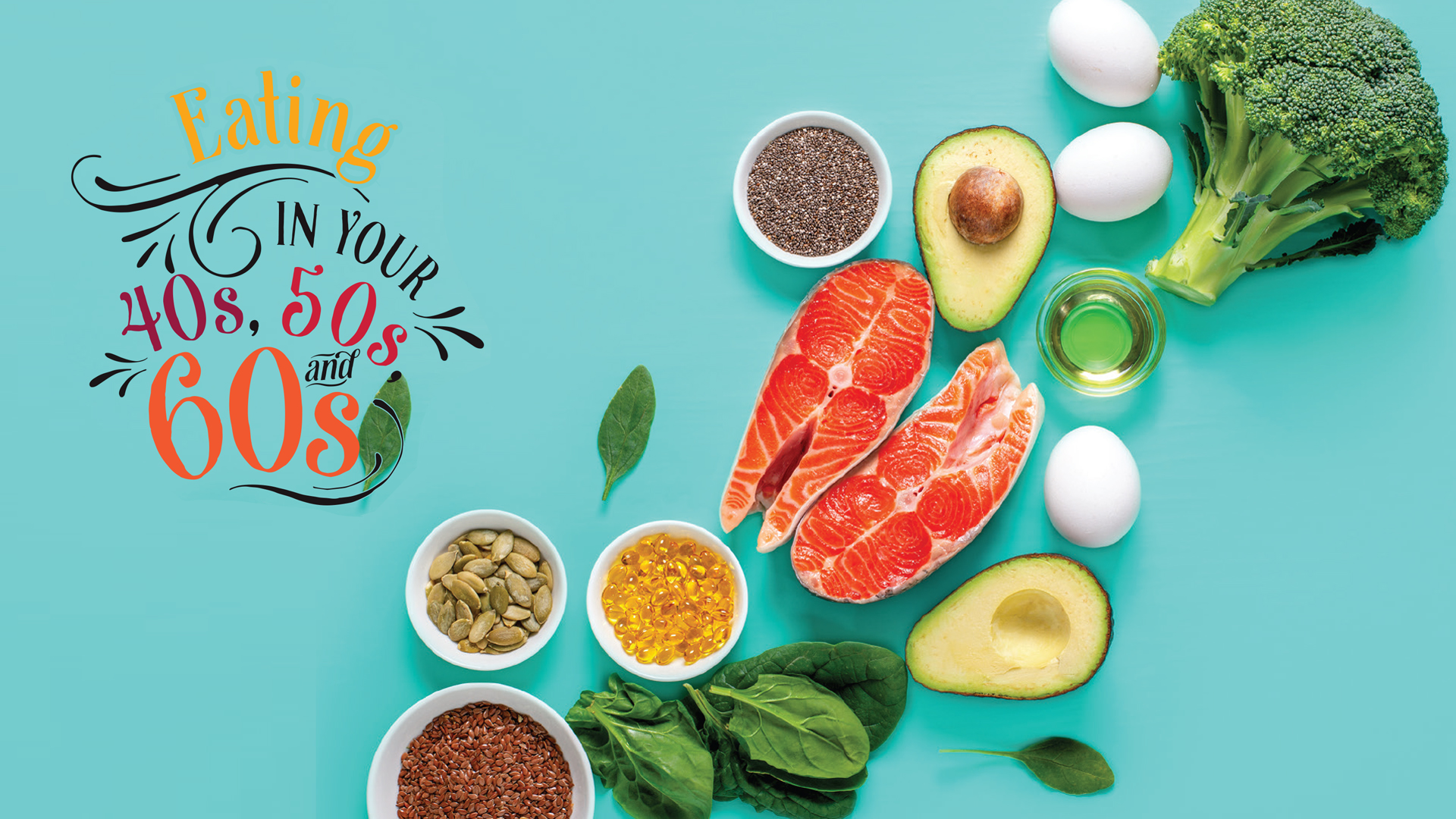 Eating in your 40s 50s and 60s | D'FYNE Fitness Magazine